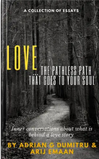 ‘LOVE: … the pathless path that goes to your soul’ by Adrian Gabriel ...